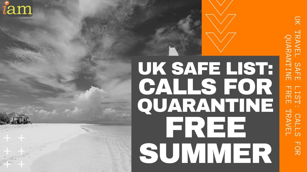 UK Travel Safe List: Calls For Quarantine Free Travel | UK Green List ...
