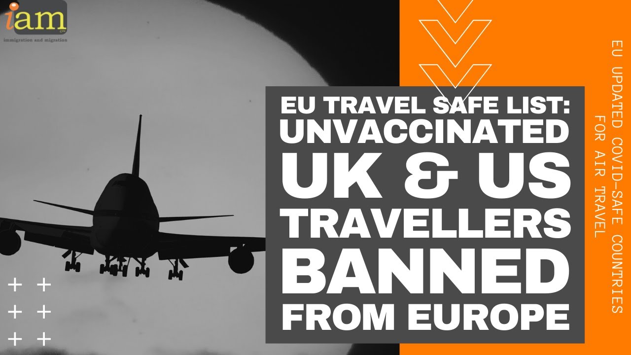 EU Travel Safe List: Unvaccinated UK & US Travellers Banned From Europe ...