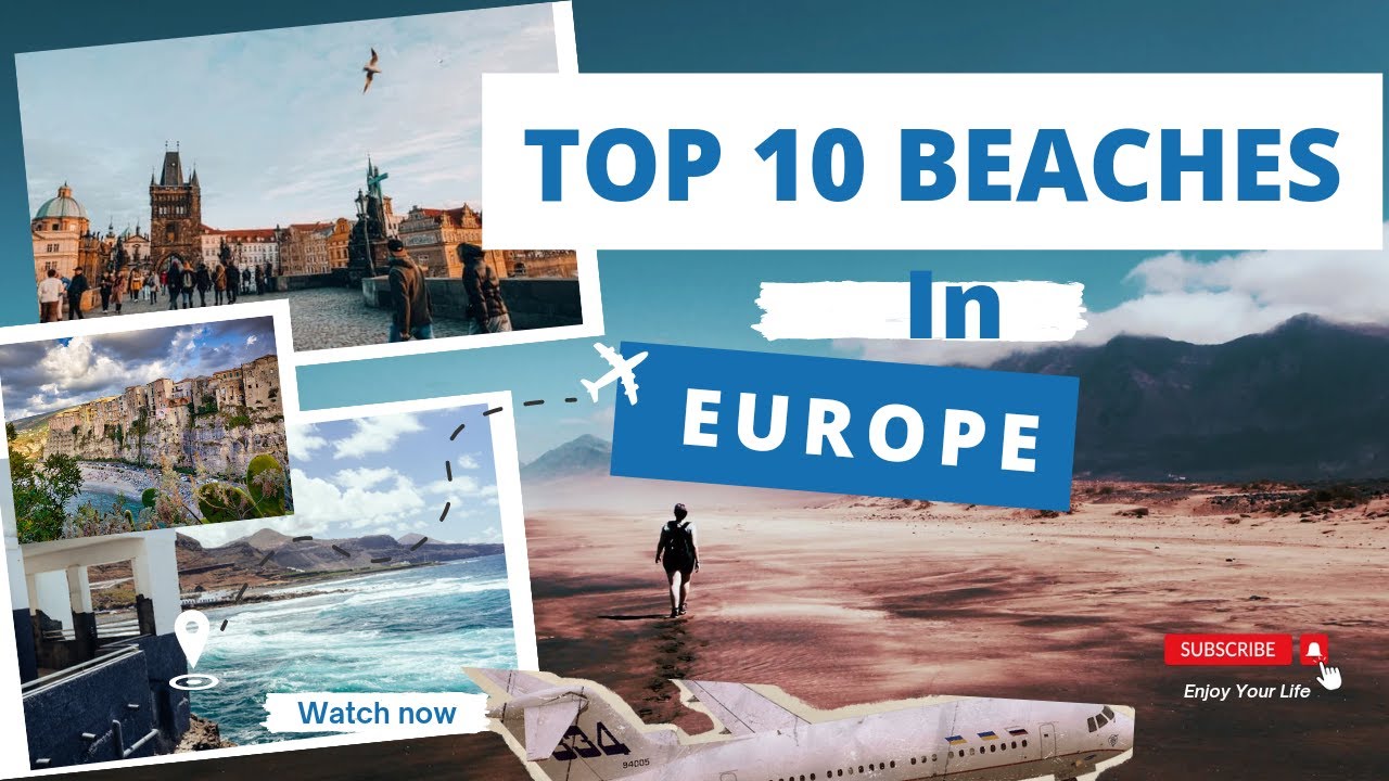Experience Paradise in Europe: The Top 10 Must-Visit Beaches ...